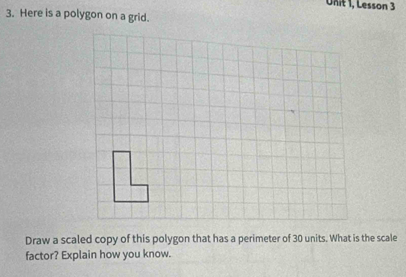 Solved: Unit 1, Lesson 3 3. Here is a polygon on a grid. Draw a scaled copy of this polygon that ...