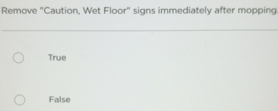 Solved: Remove "Caution, Wet Floor" signs immediately after mopping ...