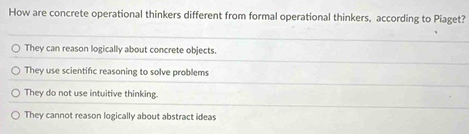 Solved: How are concrete operational thinkers different from formal ...