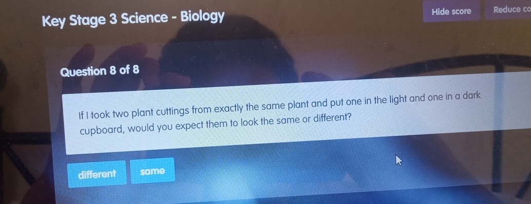 Solved: Key Stage 3 Science - Biology Hide score Reduce co Question 8 ...
