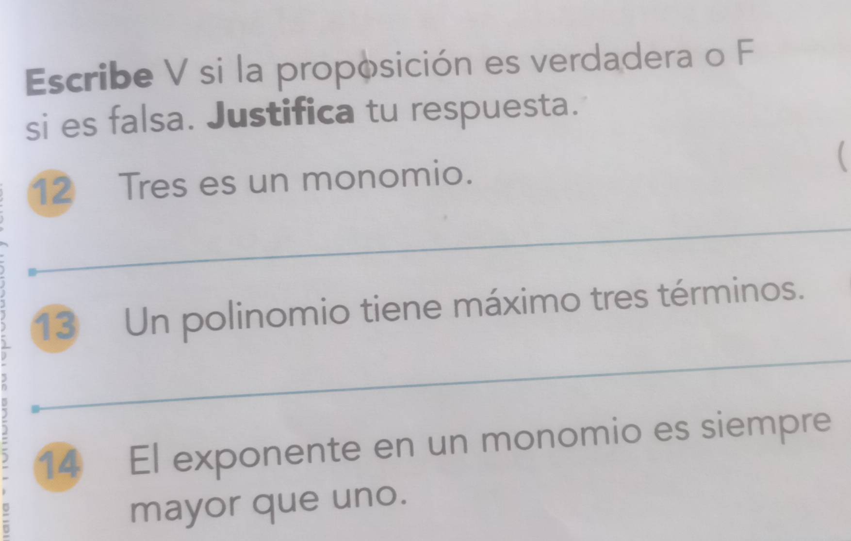 Resuelto:Escribe V si la proposición es verdadera o F si es falsa ...