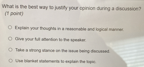Solved: What is the best way to justify your opinion during a ...