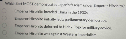 Solved: Which fact MOST demonstrates Japan's fascism under Emperor ...