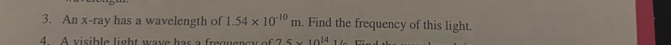 Solved: An x -ray has a wavelength of 1.54* 10^(-10)m. Find the ...