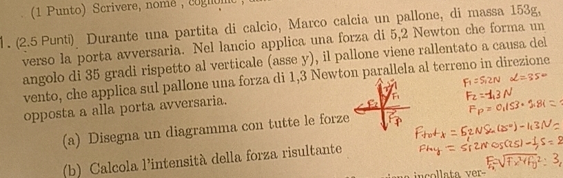 Risolto:(1 Punto) Scrivere, nomé , cognom 1. (2.5 Punti) Durante una ...