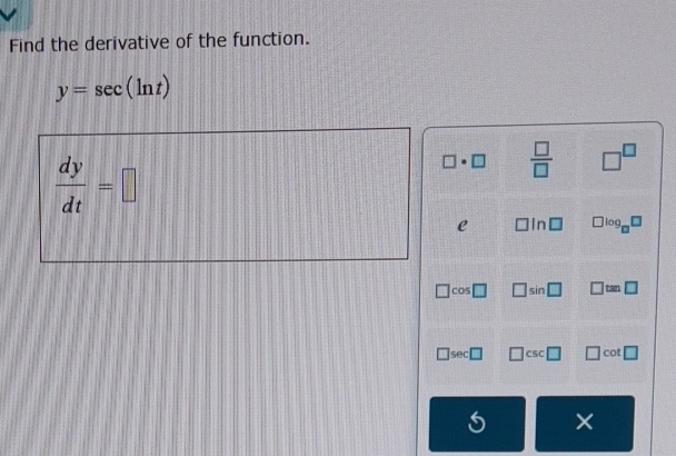 Solved: Find the derivative of the function. y=sec (ln t) dy/dt ...