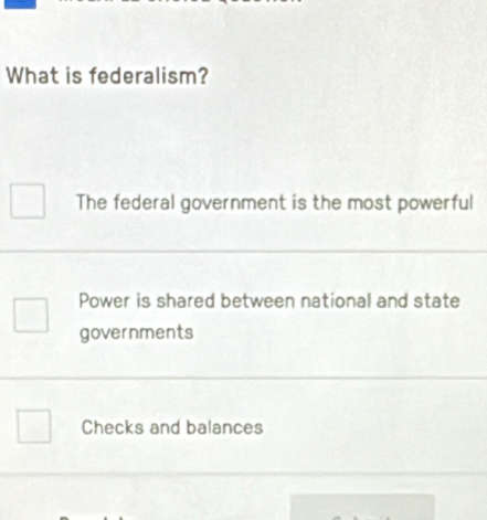 Solved: What is federalism? The federal government is the most powerful ...