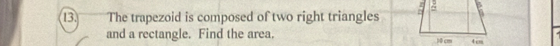 Solved: The trapezoid is composed of two right triangles and a ...