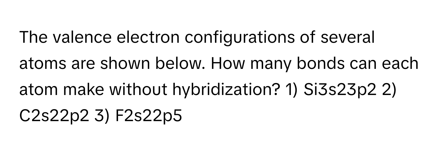 Solved: The valence electron configurations of several atoms are shown ...