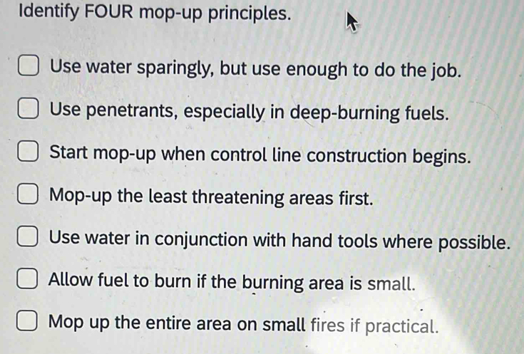 Identify FOUR mop-up principles. Use water sparingly, but use enough to ...