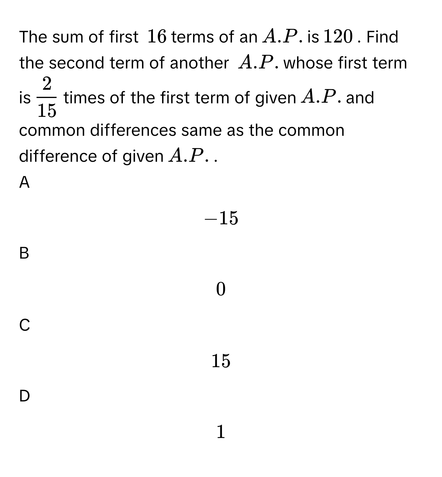 Solved: The sum of first $$16$$ terms of an $$A.P.$$ is $$120$$. Find ...