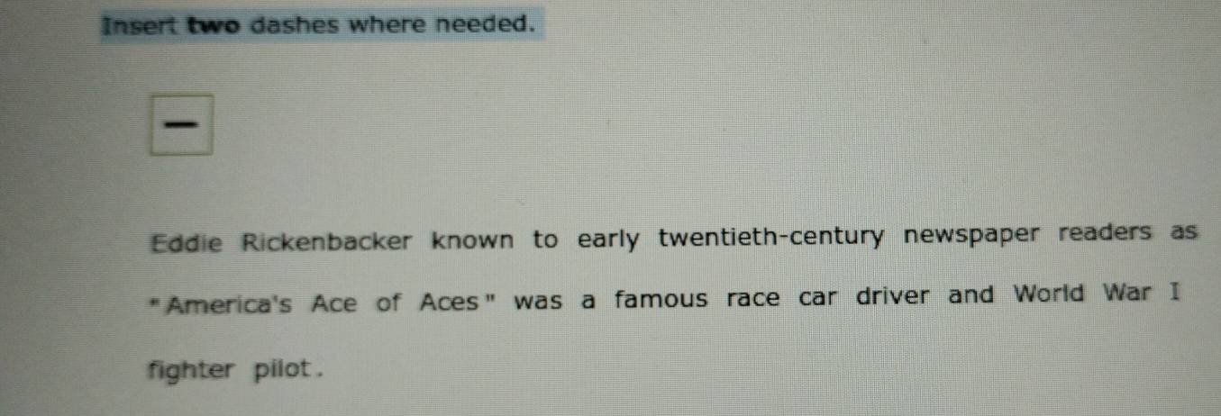 Solved: Insert two dashes where needed. Eddie Rickenbacker known to ...