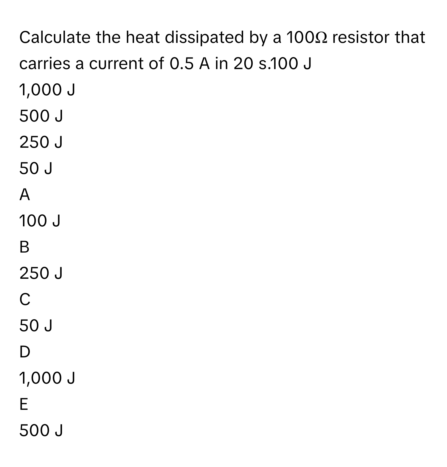 Solved: Calculate the heat dissipated by a 100Ω resistor that carries a ...