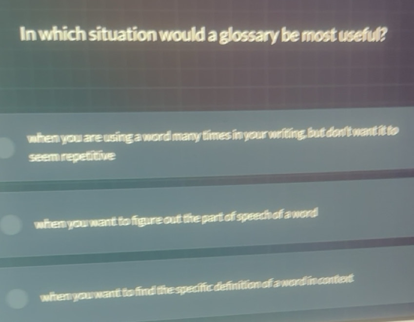 Solved: In which situation would a glossary be most useful? when you ...