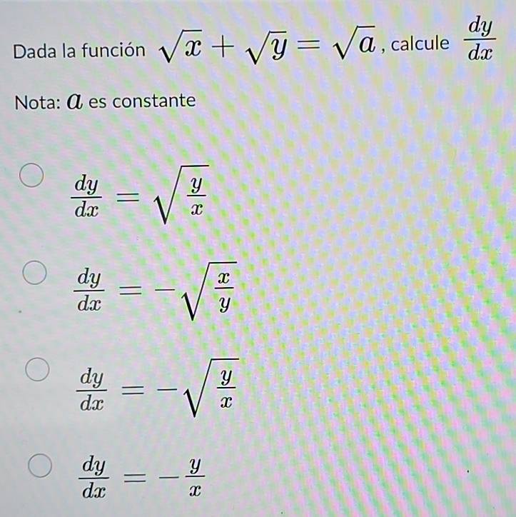 Resuelto:Dada la función sqrt(x)+sqrt(y)=sqrt(a) , calcule dy/dx Nota ...
