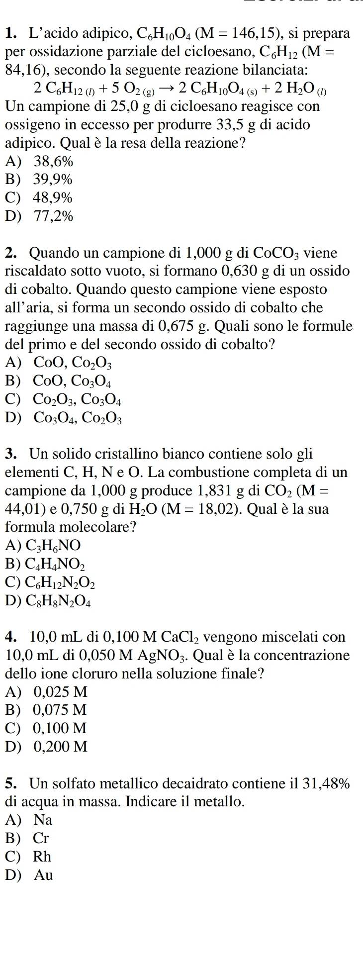 Risolto:L’acido adipico, C_6H_10O_4(M=146,15) , si prepara per ...