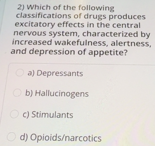 Solved: Which of the following classifications of drugs produces ...