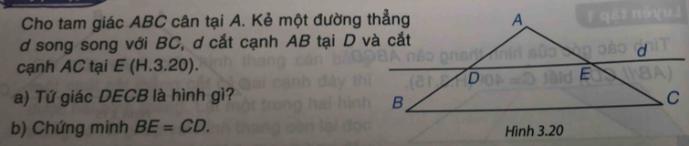 Giải quyết:Cho tam giác ABC cân tại A. Kẻ một đường thẳng d song song với BC, d cắt cạnh AB tại D và