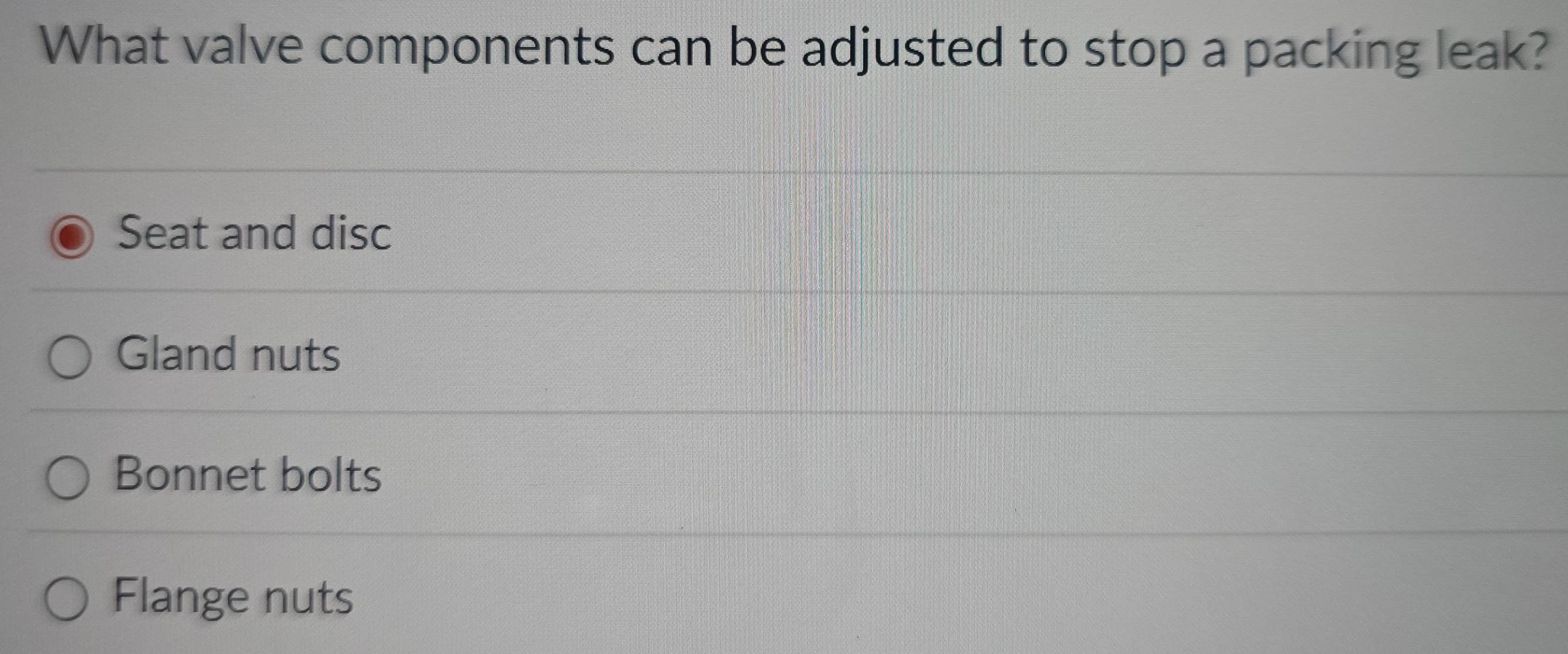 Solved: What valve components can be adjusted to stop a packing leak ...