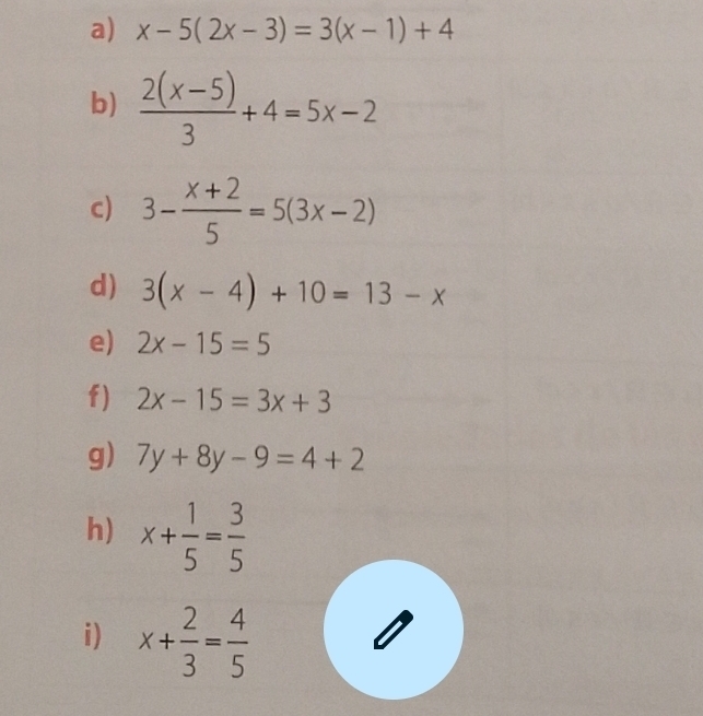 Resuelto:x-5(2x-3)=3(x-1)+4 b) (2(x-5))/3 +4=5x-2 c) 3- (x+2)/5 =5(3x-2 ...