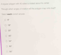 Solved: A regular polygon with 40 sides is rotated about its center. Through which angles of ...