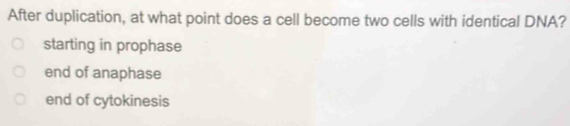 Solved: After duplication, at what point does a cell become two cells ...