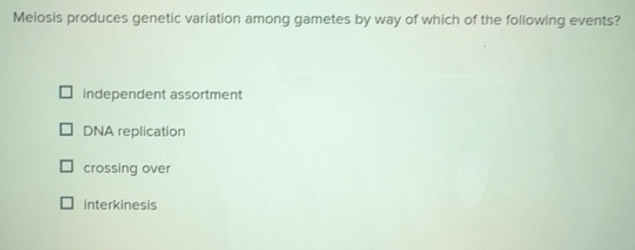 Solved: Meiosis produces genetic variation among gametes by way of ...