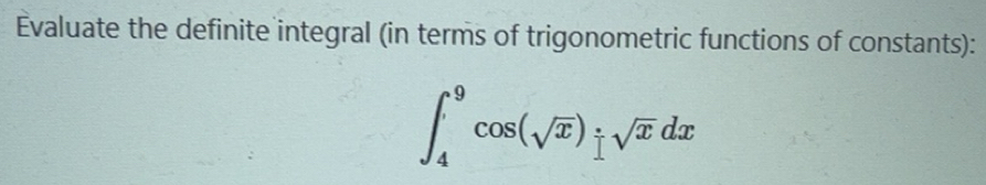 Solved: Evaluate the definite integral (in terms of trigonometric ...