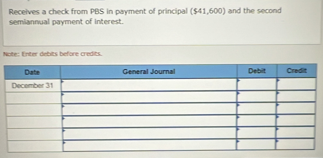Solved: Receives a check from PBS in payment of principal ($41,600) and ...
