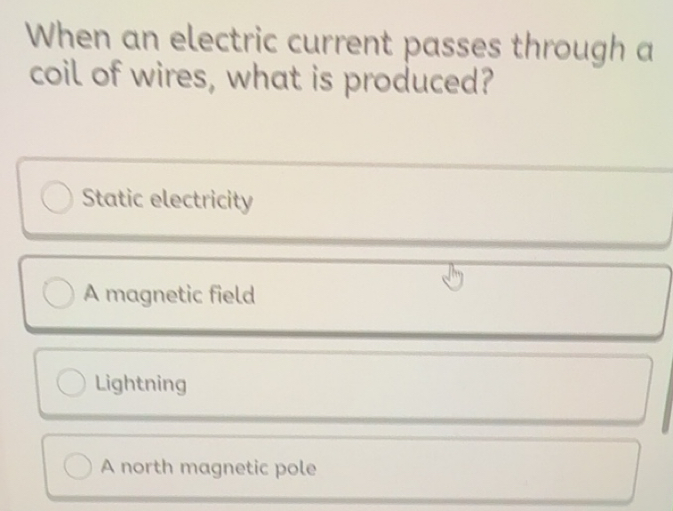 Solved: When an electric current passes through a coil of wires, what ...