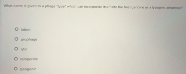 Solved: What name is given to a phage "type" which can incorporate ...