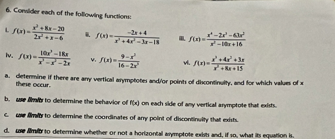 Solved: Consider each of the following functions: 1. f(x)= (x^2+8x-20)/2x^2+x-6 i. f(x)= (-2x+4 ...