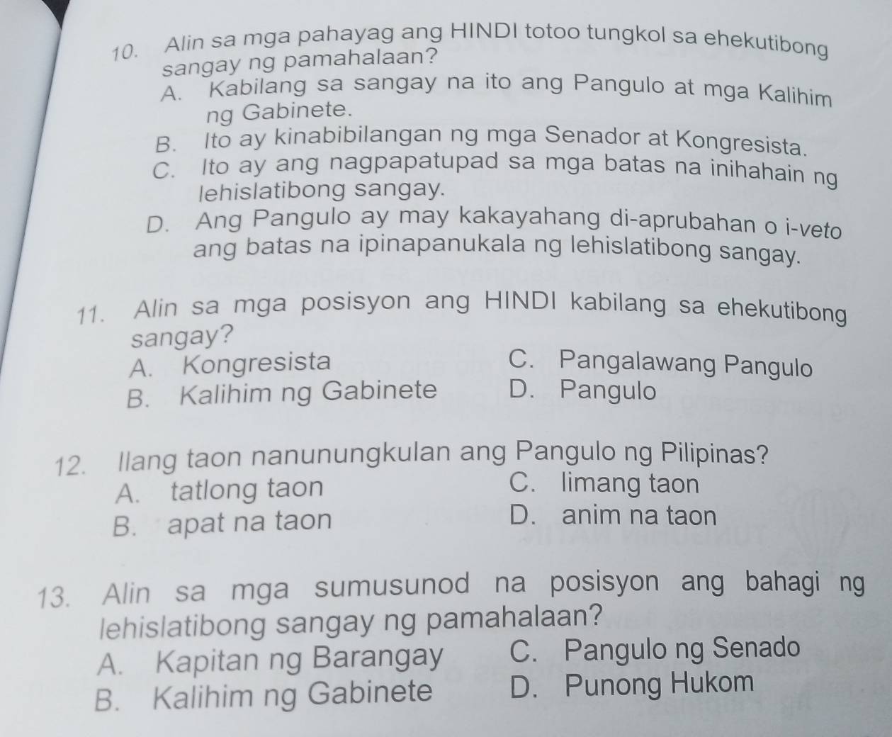 Solved: Alin sa mga pahayag ang HINDI totoo tungkol sa ehekutibong sangay ng pamahalaan? A ...