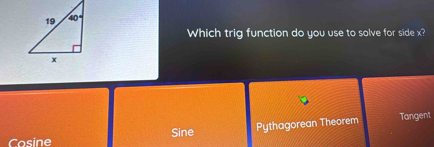 Solved: Which trig function do you use to solve for side x? Sine ...