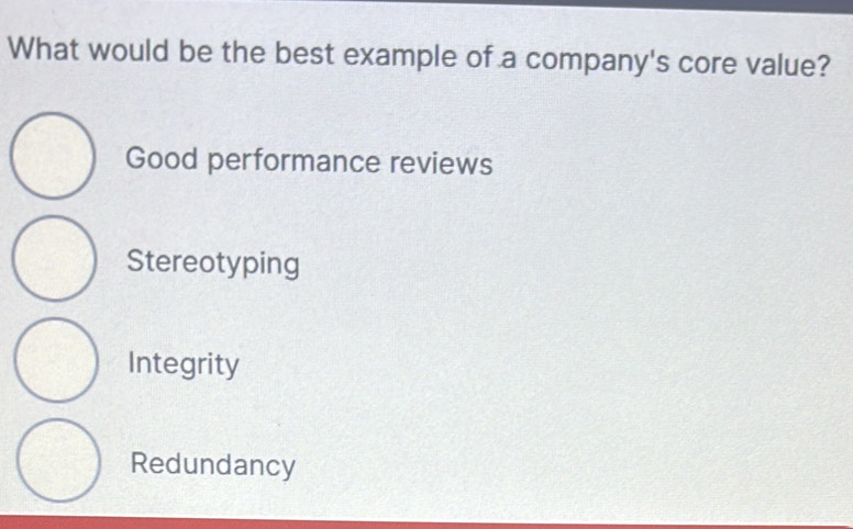 Solved: What would be the best example of a company's core value? Good ...