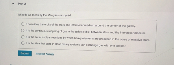 Solved: What do we mean by the star-gas-star cycle? It describes the ...
