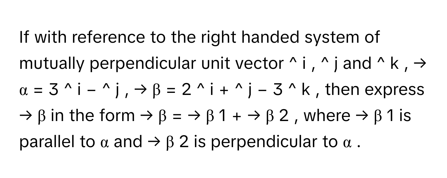 Solved: If with reference to the right handed system of mutually perpendicular unit vector ^ i ...