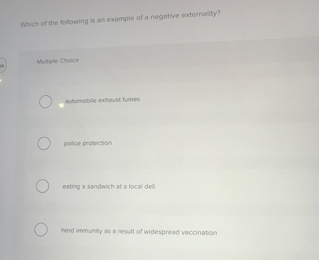 Solved: Which of the following is an example of a negative externality ...