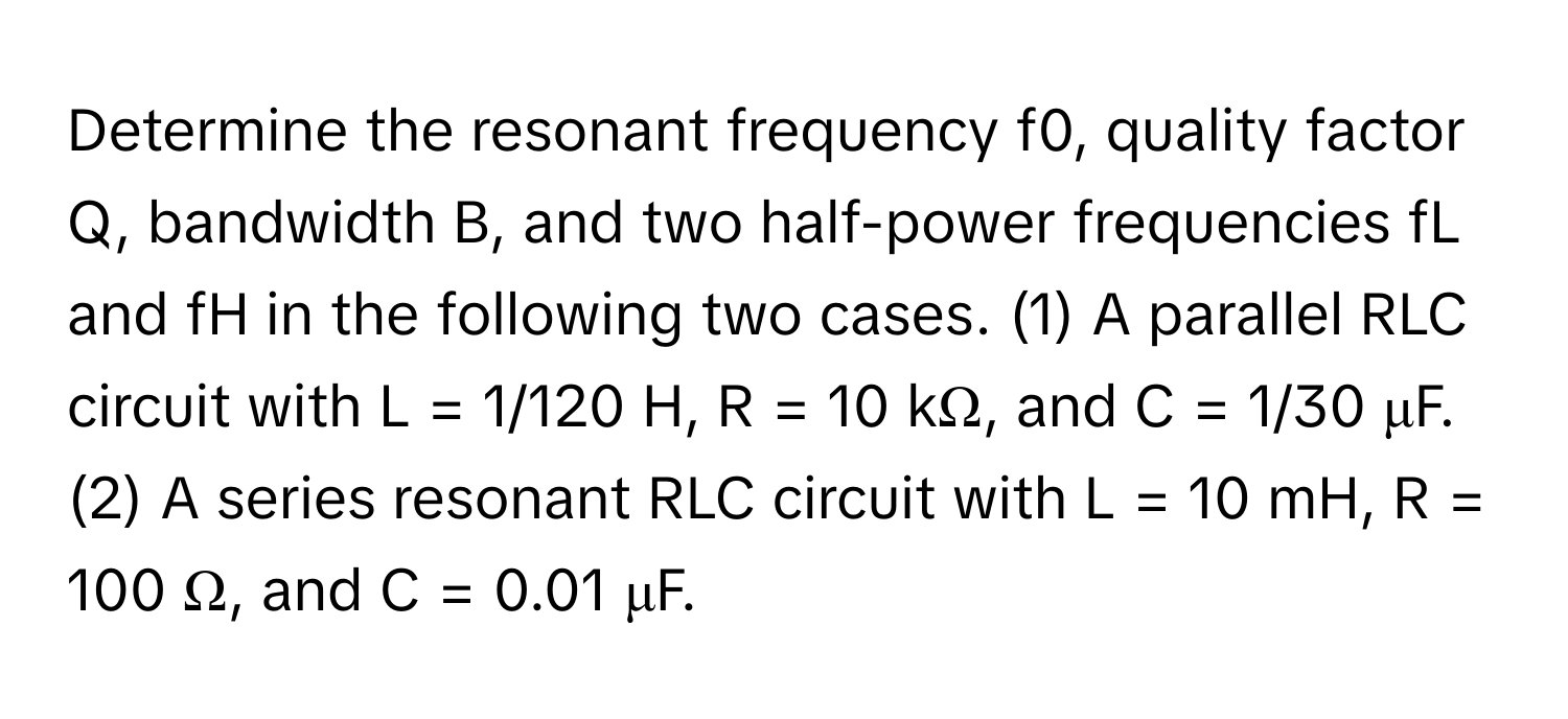 Solved: Determine the resonant frequency f0, quality factor Q ...