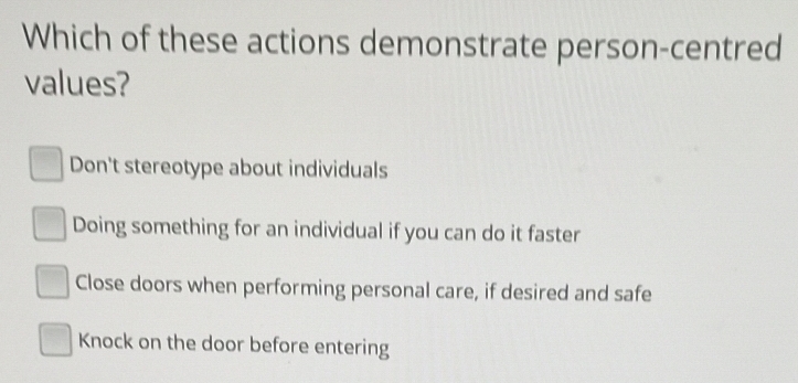 Solved: Which of these actions demonstrate person-centred values? Don't ...