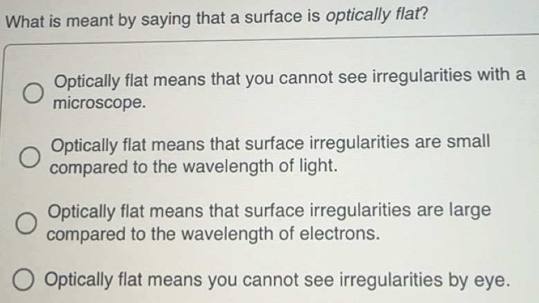 Solved: What is meant by saying that a surface is optically flat ...