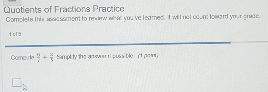 Solved: Quotients of Fractions Practice Complete this assessment to ...
