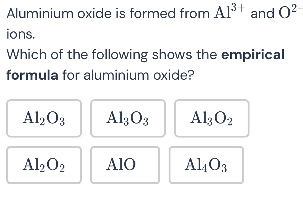 Solved: Aluminium oxide is formed from Al^(3+) and O^(2-) ions. Which ...