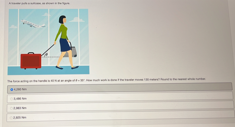 Solved: A traveler pulls a suitcase, as shown in the figure. The force ...