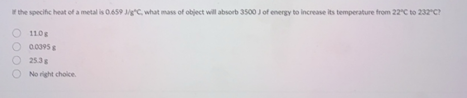 Solved: If the specific heat of a metal is 0.659J/g°C , what mass of ...