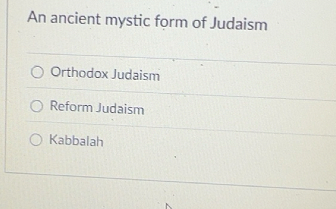 Solved: An ancient mystic form of Judaism Orthodox Judaism Reform ...