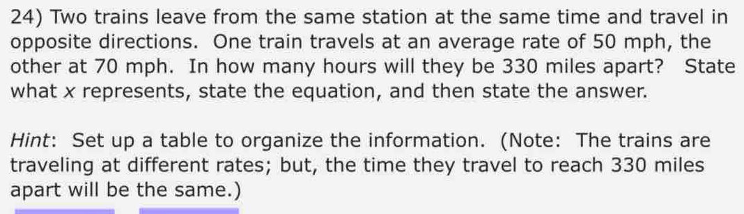 Solved: Two trains leave from the same station at the same time and ...