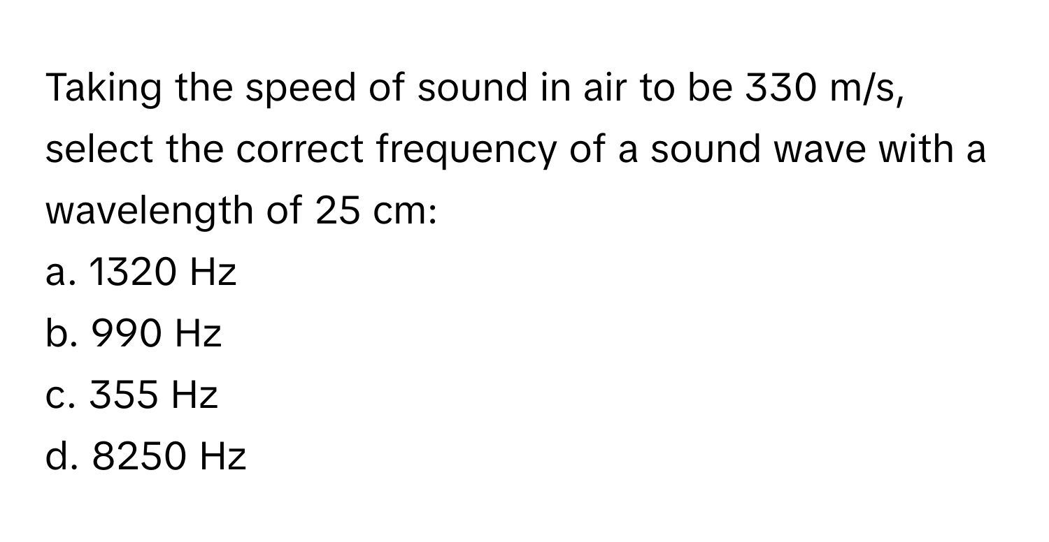 Solved: Taking the speed of sound in air to be 330 m/s, select the ...
