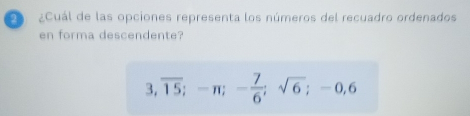 Resuelto:2 ¿Cuál de las opciones representa los números del recuadro ...