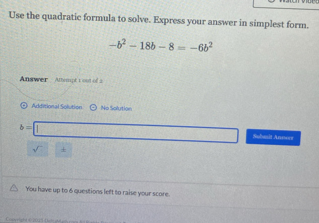 Solved: Use the quadratic formula to solve. Express your answer in ...